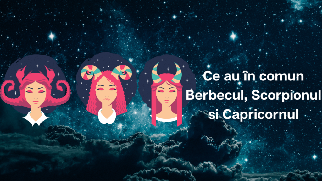 Ce au în comun Berbecul Scorpionul si Capricornul - CerulInstelat.RO
